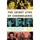 The Secret Lives of Codebreakers : The Men and Women Who Cracked the ...