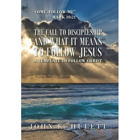 The Call to Discipleship and What It Means to Follow Jesus: A Template ...