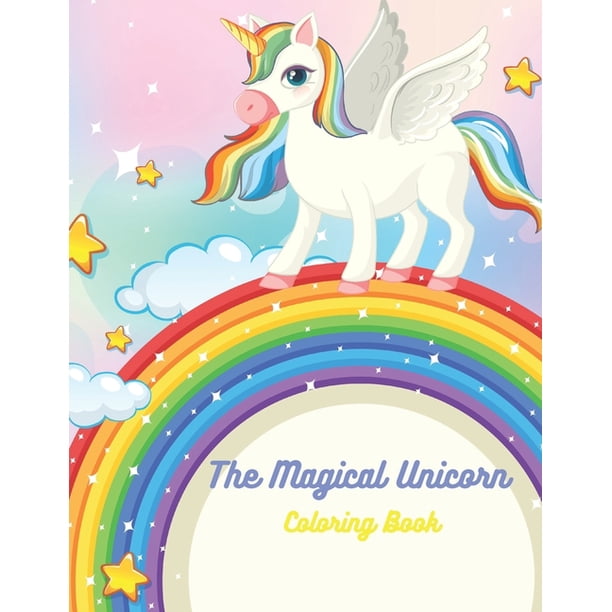 The Magical Unicorn: The Magical Unicorn Coloring Book for girls ages 4 ...