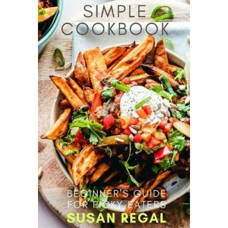 Simple Cookbook: Beginners Guide for Picky Eaters | Walmart Canada