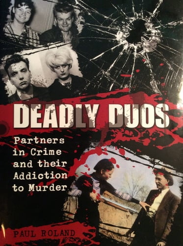 Pre-Owned Deadly Duos: Partners in Crime and Their Addiction to Murder ...