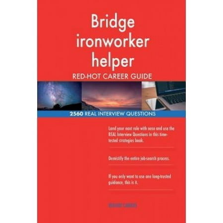 Bridge ironworker helper RED-HOT Career Guide; 2560 REAL Interview ...