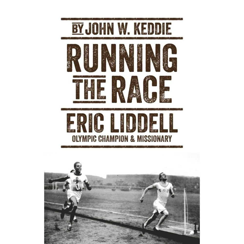 Biography: Running the Race: Eric Liddell - Olympic Champion and ...