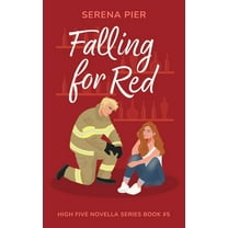 High Five Novella Falling for Red: Firefighter, Single Mom, Small Town ...