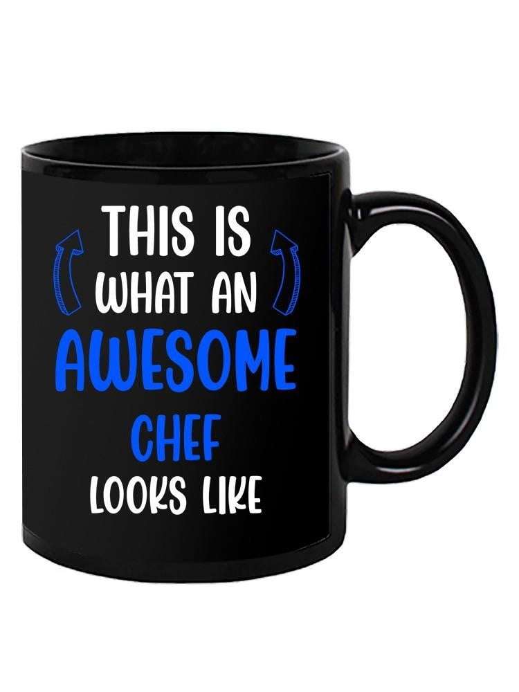 Awesome Chef Looks Like Mug - Smartprints Designs, - Walmart.com