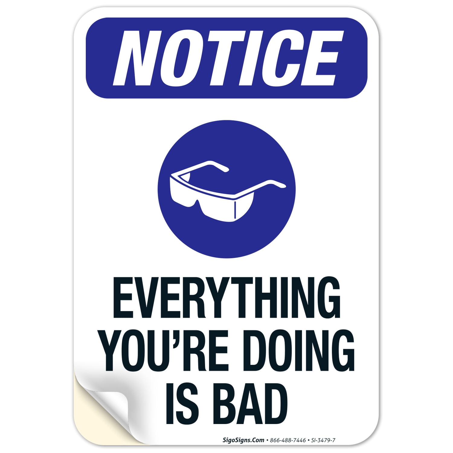 Everything You're Doing Is Bad Sign, OSHA Sign, 10x7 Vinyl Sticker ...