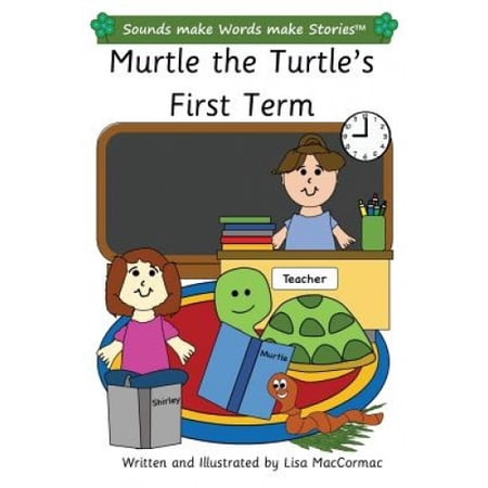Murtle the Turtle's First Term: Sounds Make Words Make Stories, Plus ...