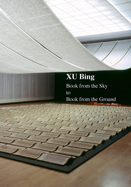 Xu Bing : Book from the Sky to Book from the Ground (Hardcover ...