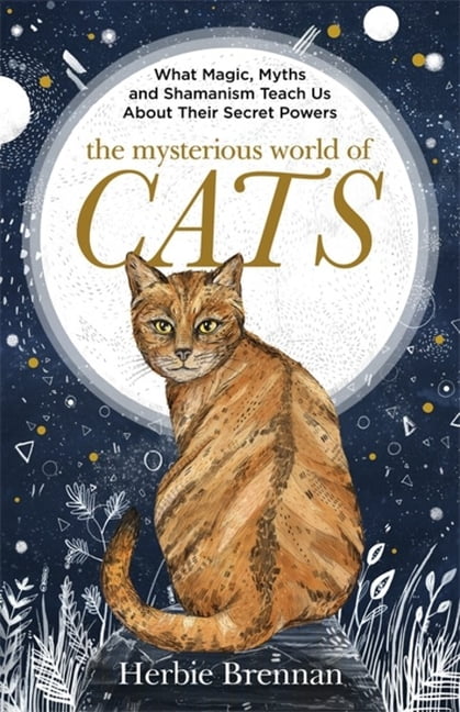 The Mysterious World of Cats : The Ultimate Gift Book for People Who ...
