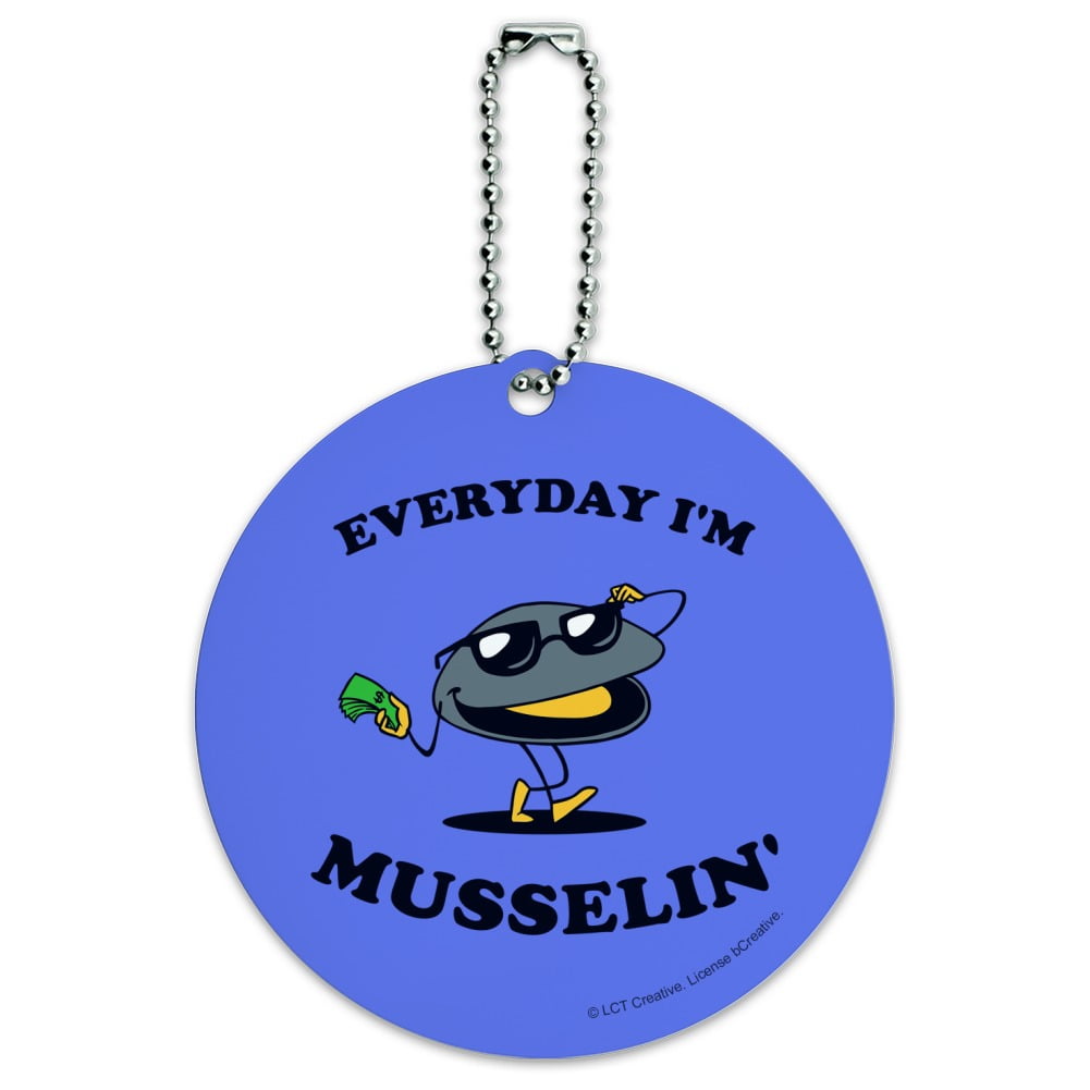 Everyday I'm Musselin' Mussel Hustling Funny Humor Round Luggage ID Tag ...