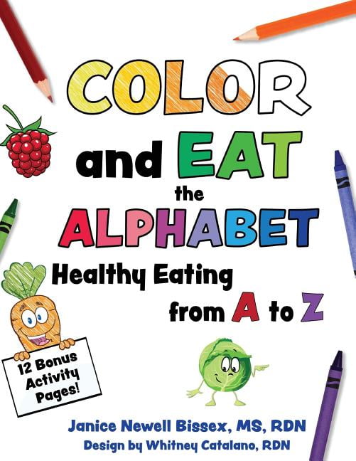 Color and Eat the Alphabet : Healthy Eating from A to Z - Walmart.com