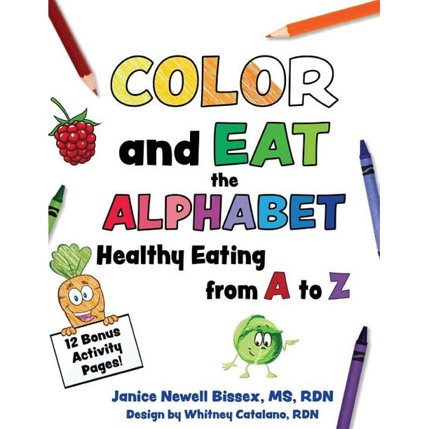 Color and Eat the Alphabet : Healthy Eating from A to Z - Walmart.com ...