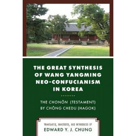 The Great Synthesis of Wang Yangming Neo-Confucianism in Korea: The ...