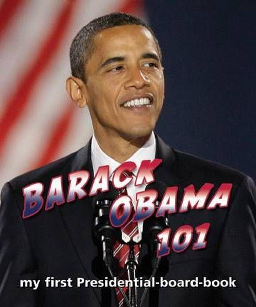 Barack Obama 101 : My First Presidential-Board-Book (Board book ...