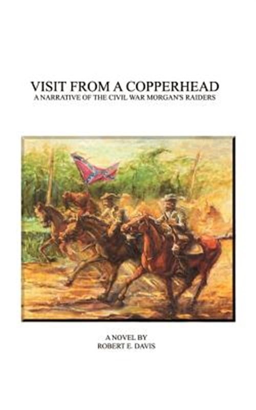 Pre-Owned Visit from a Copperhead : A Narrative of the Civil War Morgan ...