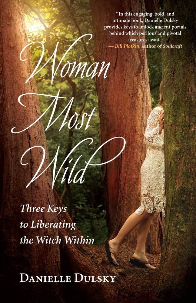 Pre-Owned Woman Most Wild: Three Keys to Liberating the Witch Within ...