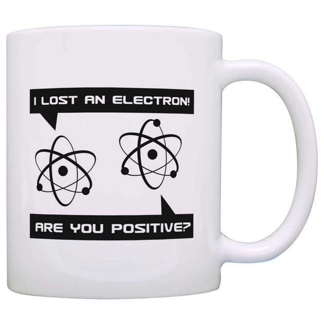 ThisWear Funny Science Gift Lost an Electron Are You Positive Atom Gag ...