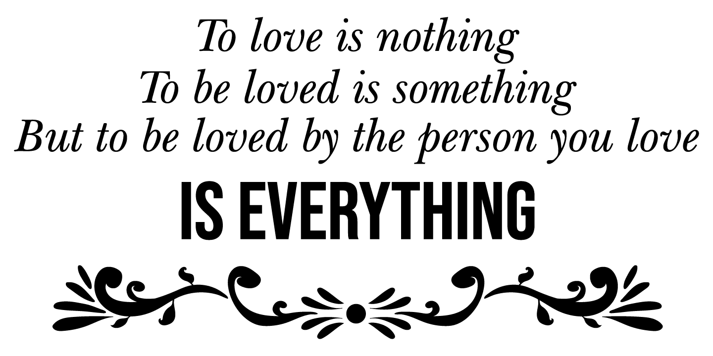 To Love is Nothing To Be Loved is Something But To Be Loved by The ...