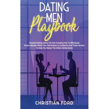 Dating For Men Playbook: Powerful Dating Advice For Men Including How ...