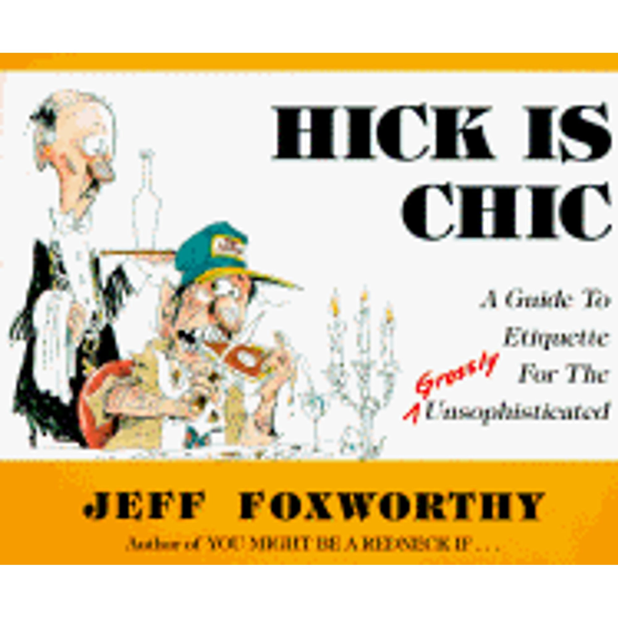 Hick Is Chic : A Guide to Etiquette for the Grossly Unsophisticated ...