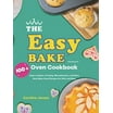 Easy Bake Oven Cookbook: 115+ Easy & Delicious Recipes that You'll Love ...