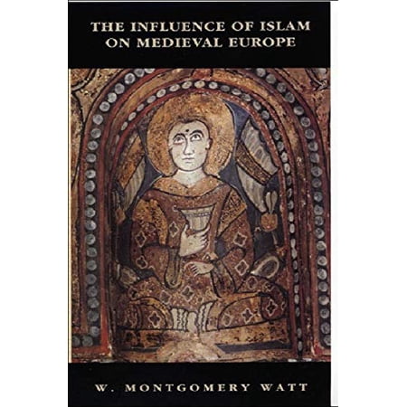 The Influence of Islam on Medieval Europe (The New Edinburgh Islamic ...