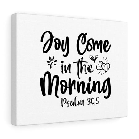 Scripture Walls Joy Come In The Morning Psalm 30:5 Bible Verse Canvas ...