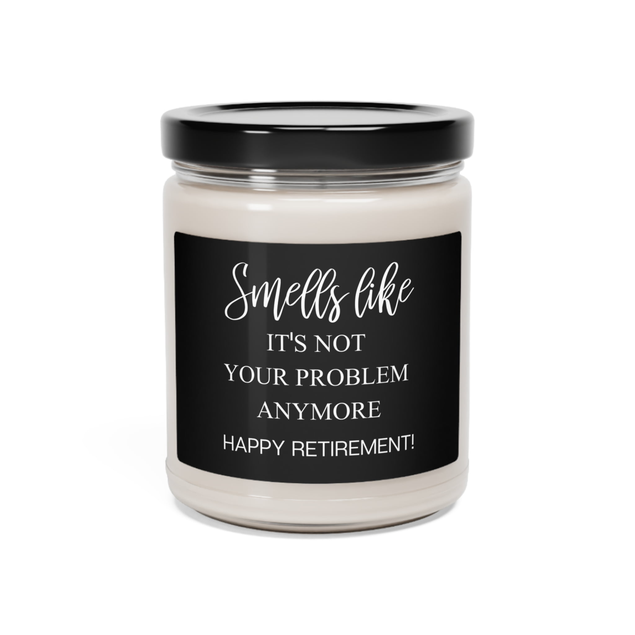 Retirement Candle, Smells Like It's Not Your Problem, Coworker ...