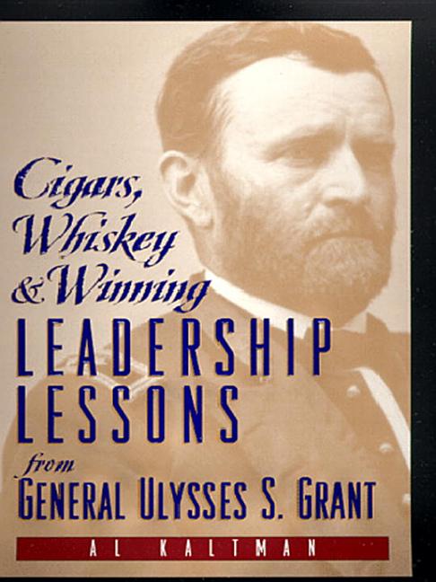 Cigars, Whiskey and Winning : Leadership Lessons from General Ulysses S ...