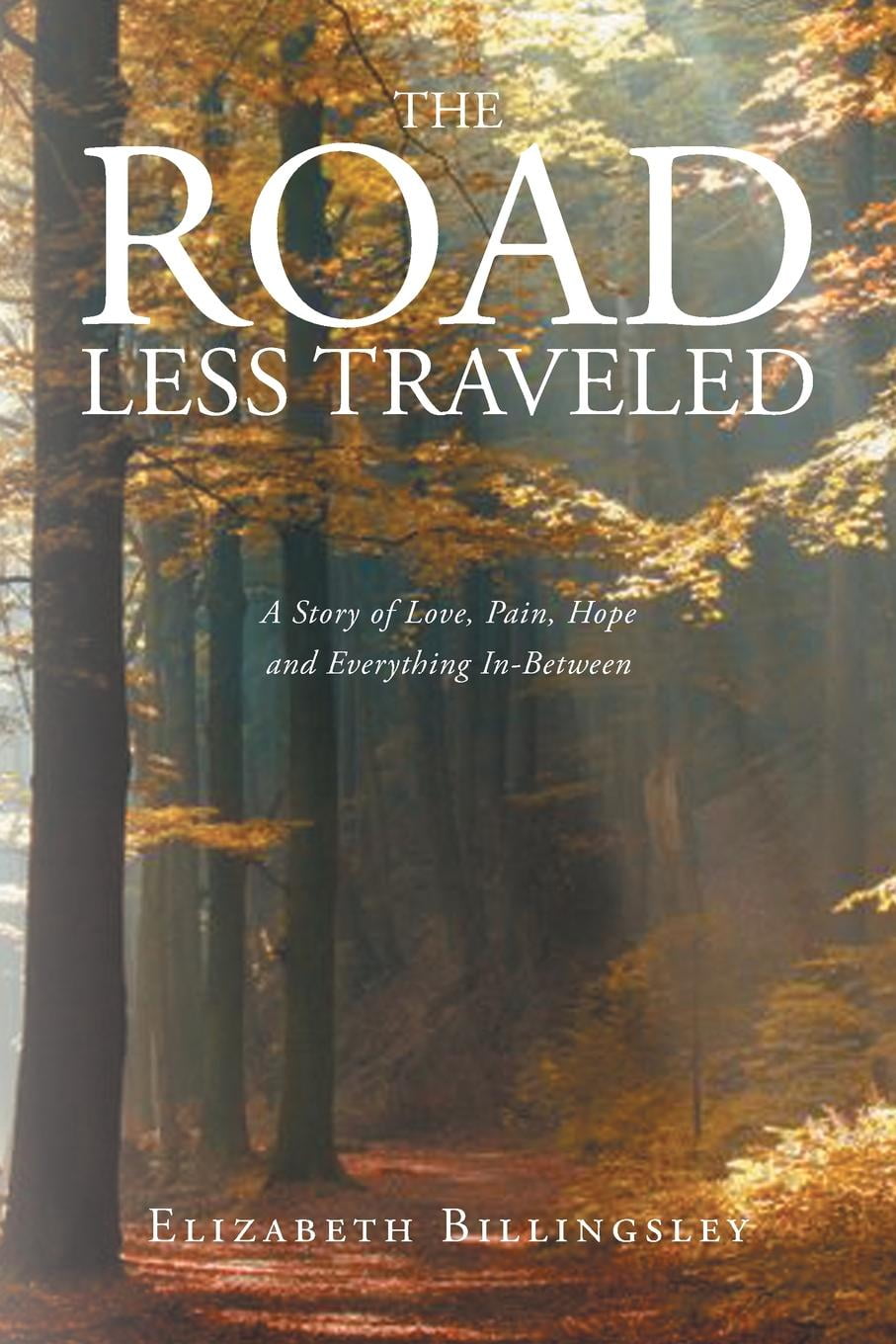 The Road Less Traveled : A Story of Love, Pain, Hope and Everything In-Between (Paperback ...