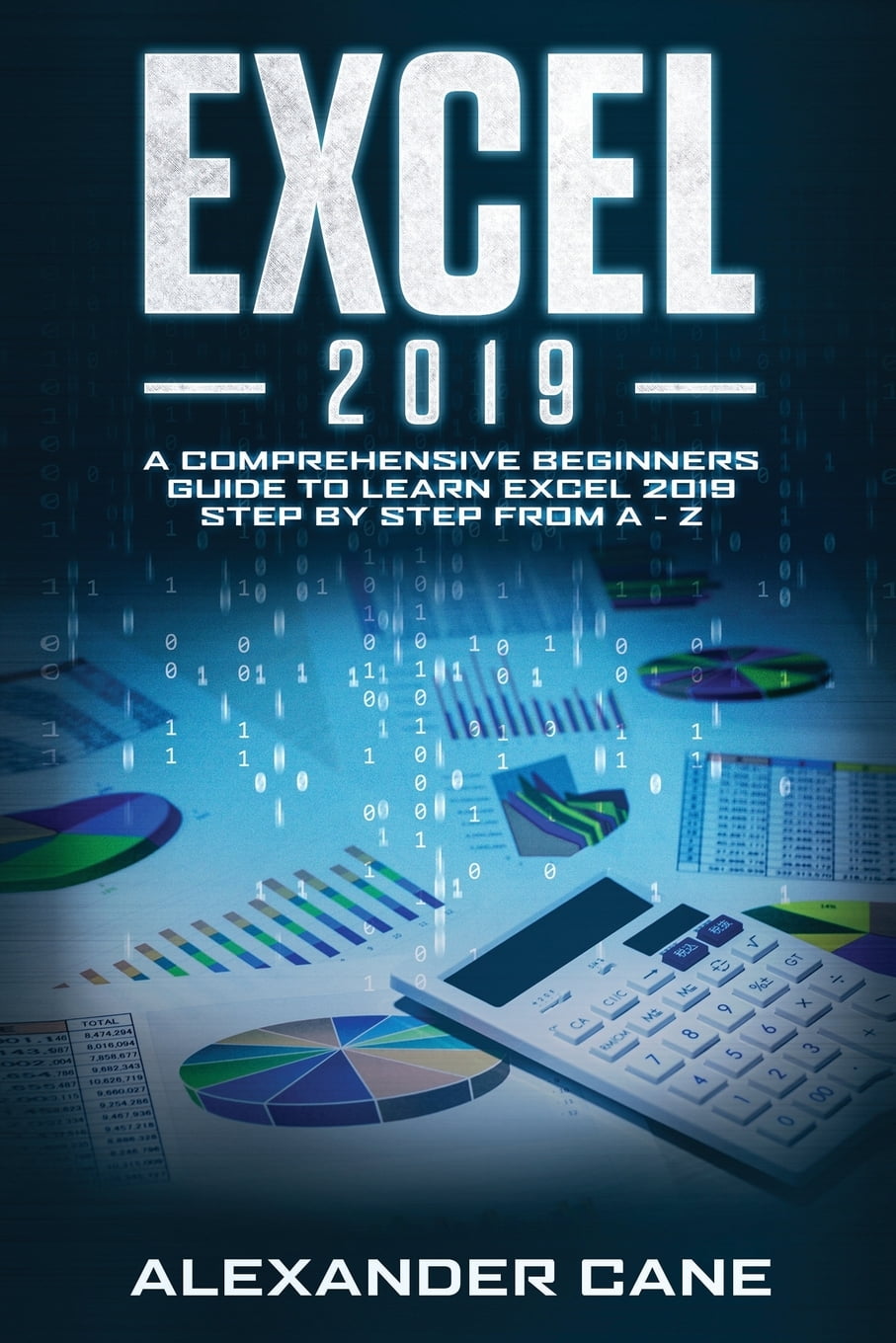 Excel 2019: Excel 2019 : A Comprehensive Beginners Guide to Learn Excel ... Excel 2019: Excel 2019 : A Comprehensive Beginners Guide to Learn Excel ...