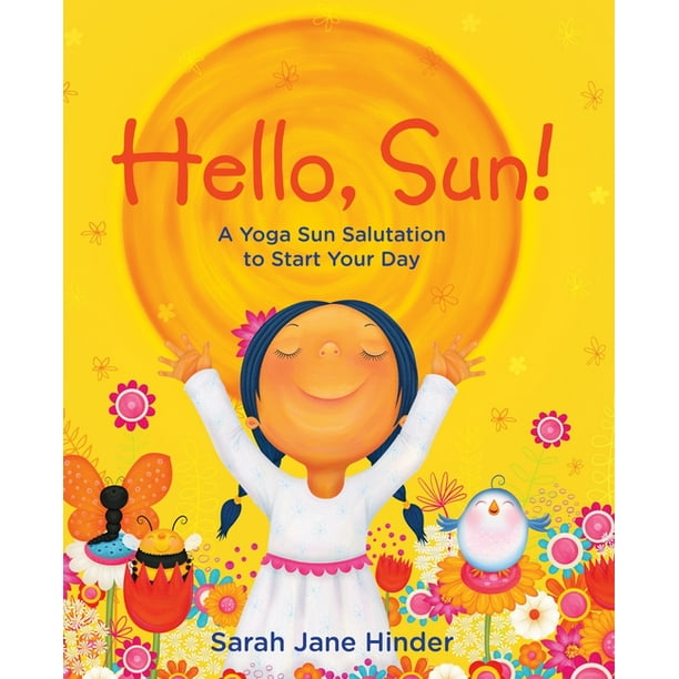 Hello Sun Hello Sun A Yoga Sun Salutation To Start Your Day