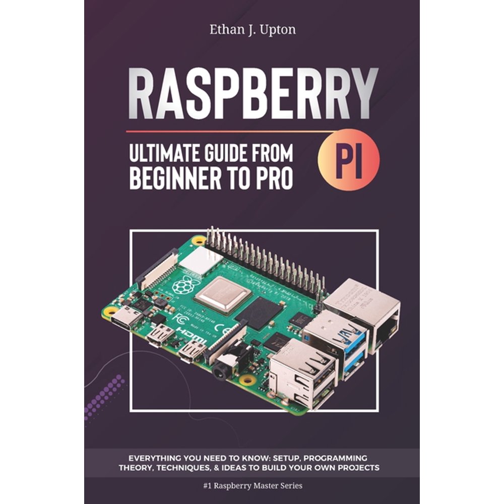 Raspberry Master: Raspberry Pi 4 Ultimate Guide : From Beginner to Pro ...