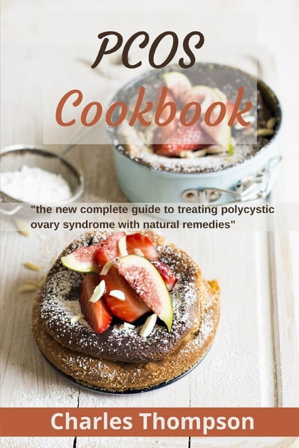 PCOS Cookbook : the new complete guide to treating polycystic ovary ...