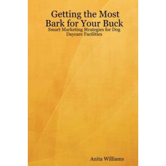 Pre-Owned Getting the Most Bark for Your Buck: Smart Marketing ...