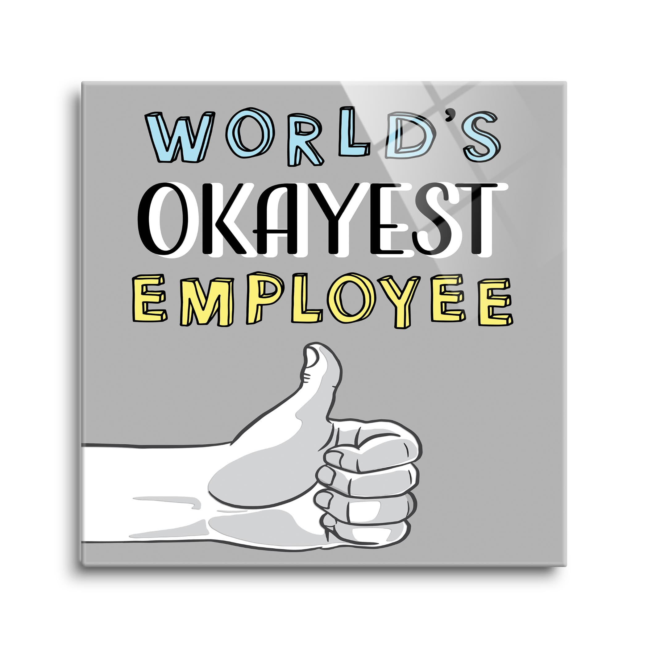 World's Okayest Employee Grey Thumbs Up 24 x 24 Glass Wall Hanging Sign ...