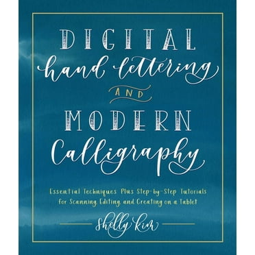 Modern Calligraphy : A Step-By-Step Guide to Mastering Hand-Lettering ...