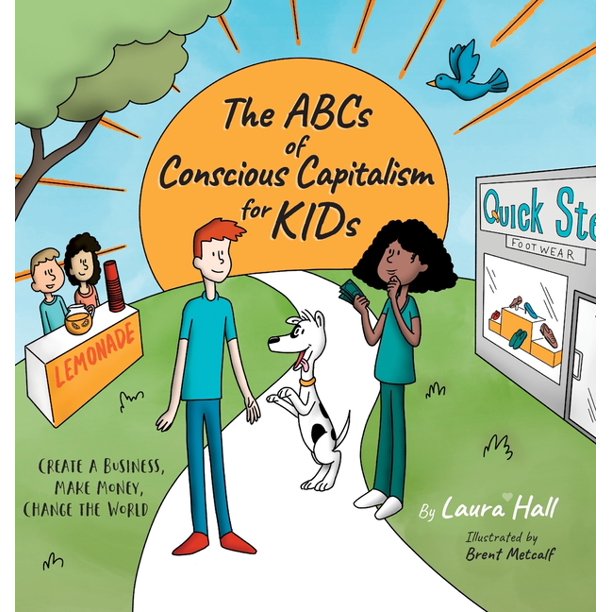 The ABCs of Conscious Capitalism for KIDs (Hardcover) - Walmart.com