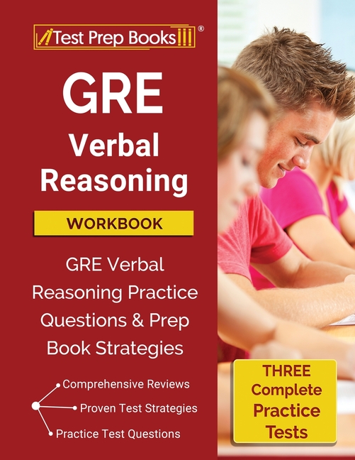 GRE Verbal Reasoning Workbook GRE Verbal Reasoning Practice Questions GRE Verbal Reasoning Workbook GRE Verbal Reasoning Practice Questions