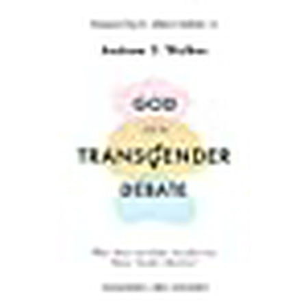 God and the Transgender Debate: What Does the Bible Actually Say about ...
