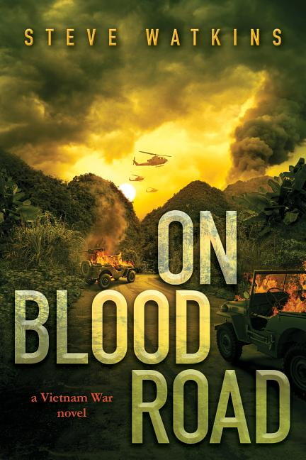 On Blood Road (a Vietnam War Novel): A Vietnam War Novel (Hardcover ...