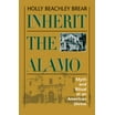 Inherit the Alamo: Myth and Ritual at an American Shrine, (Paperback ...