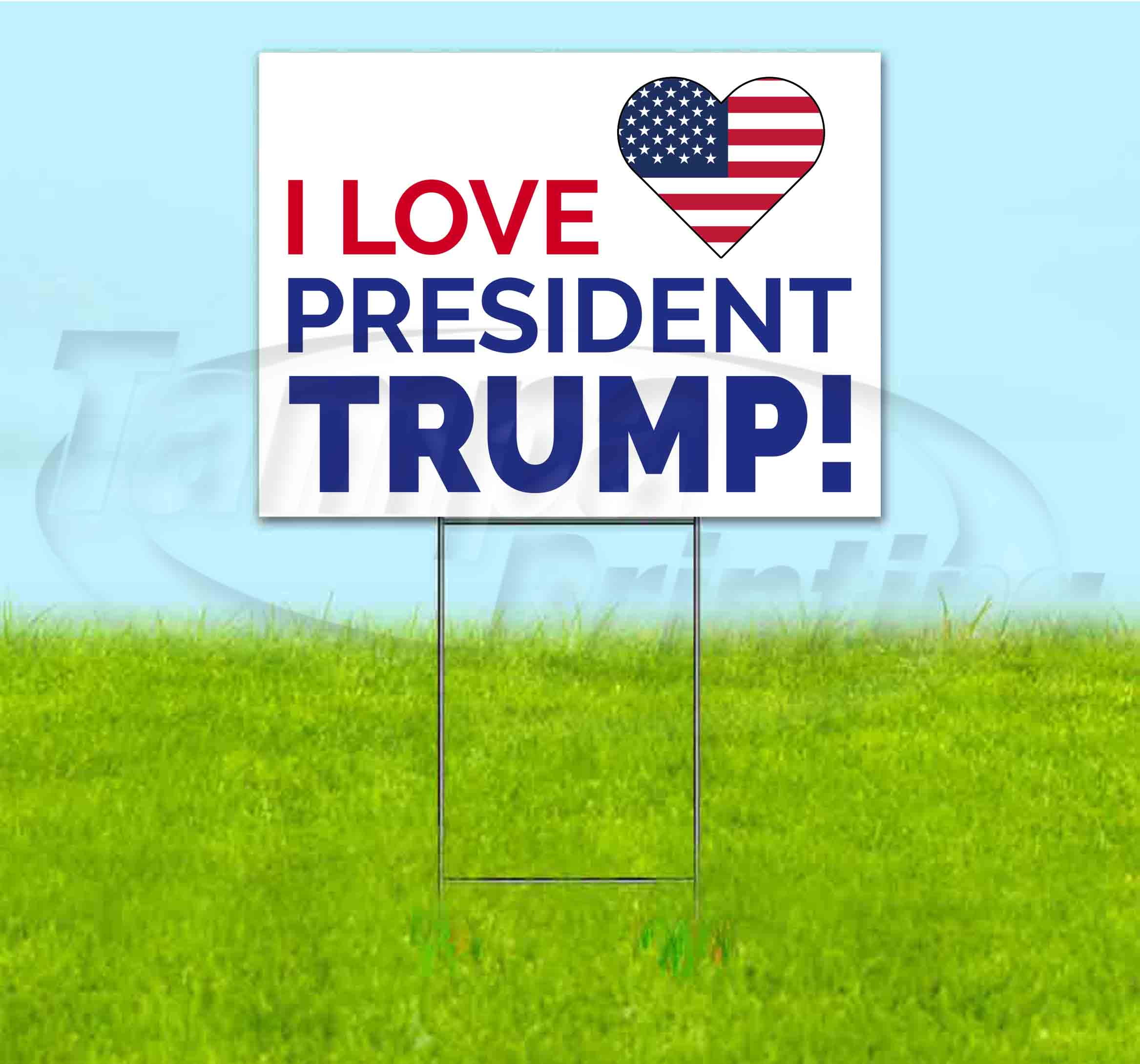 I Love President Trump (18" x 24") Yard Sign, Includes Metal Step Stake ...