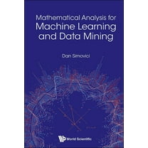 Mathematical Analysis for Machine Learning and Data Mining (Hardcover) - Walmart.com