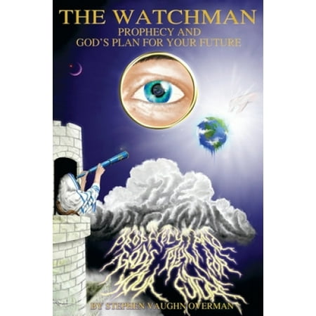 The Watchman / Prophecy and Gods Plan for Your Future by Stephen Vaughn ...