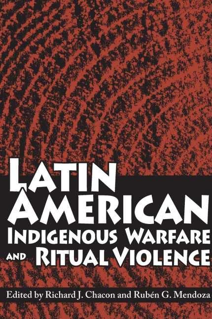 Latin American Indigenous Warfare and Ritual Violence (Hardcover ...
