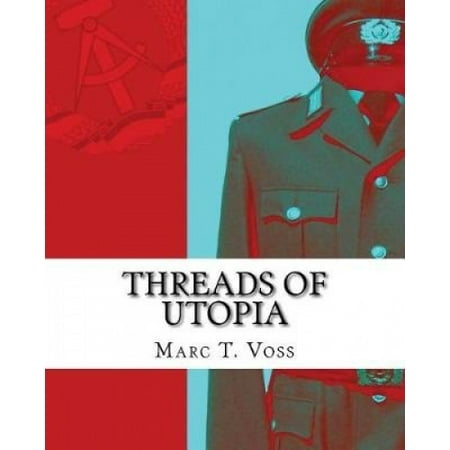Threads of Utopia: A Concise History of the Gdr and Her Uniforms ...