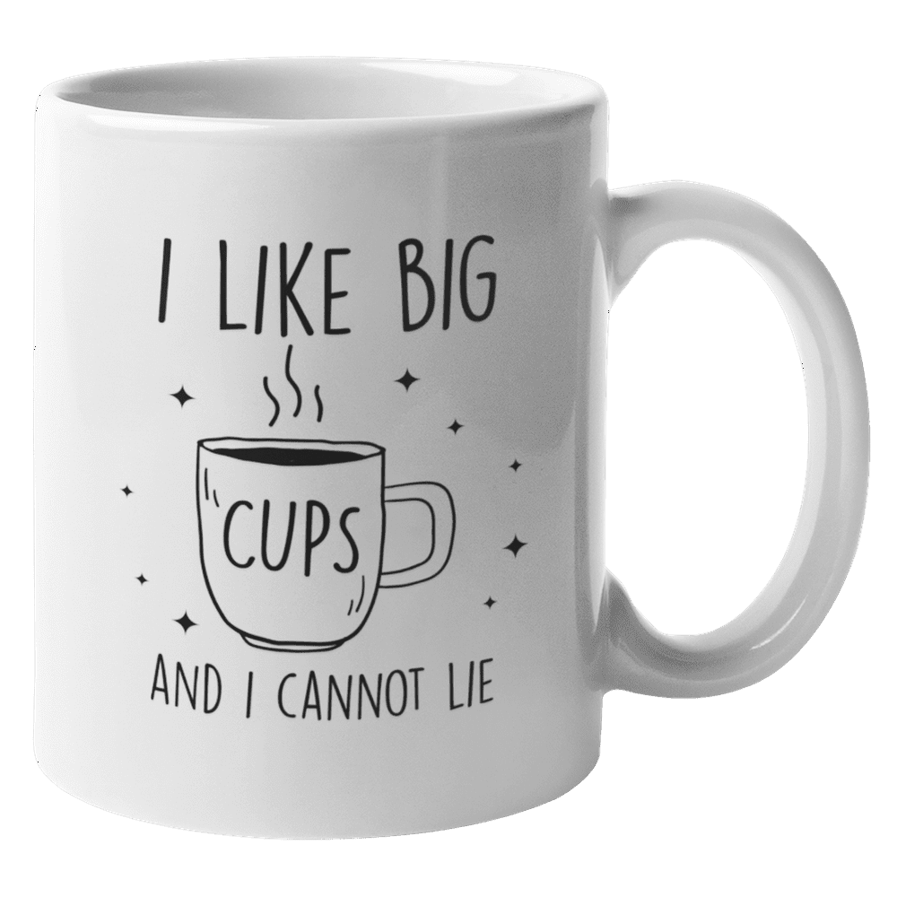 Funny I Like Big Cups & I Cannot Lie Coffee & Tea Mug for Coffee Lovers ...