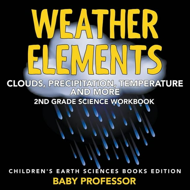 Weather Elements Clouds Precipitation Temperature And More 2nd weather-elements-clouds-precipitation-temperature-and-more-2nd