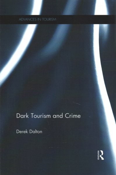 Pre-Owned Advances in Tourism Dark Tourism and Crime, (Paperback ...